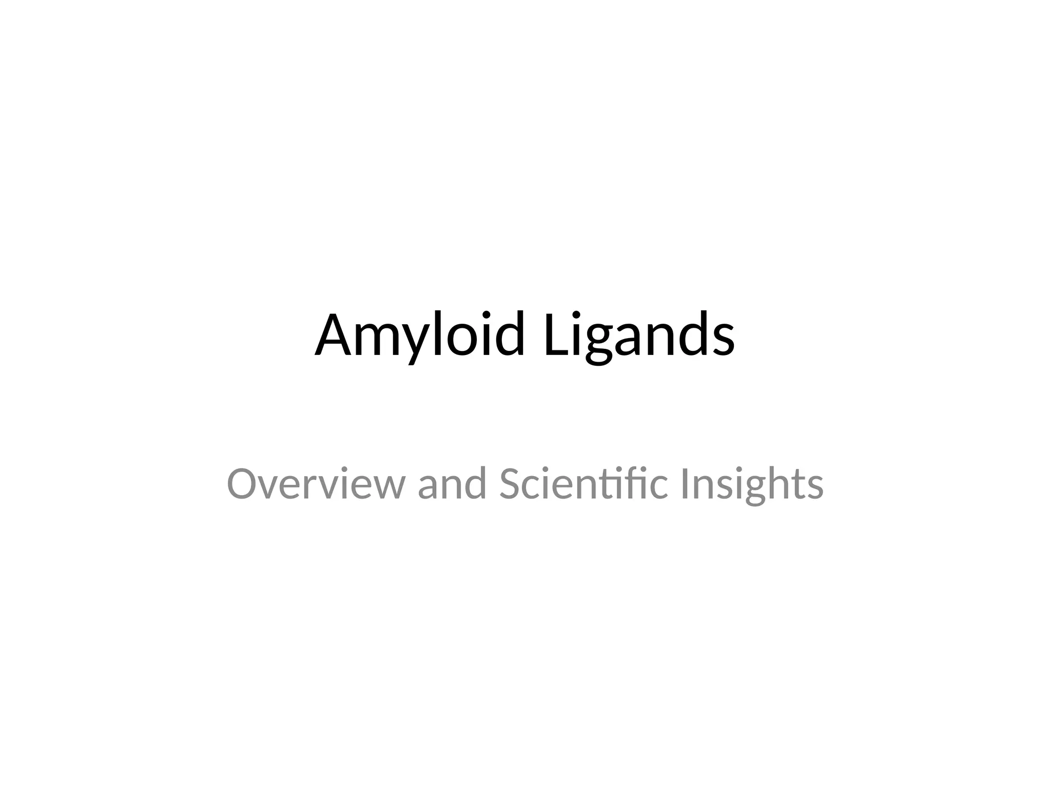 The characteristic representation on Amyloid ligands | PPTX