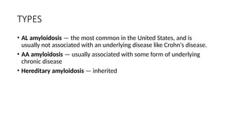 AMYLOIDOSIS WITH MINIMAL EXPLANATION.pptx