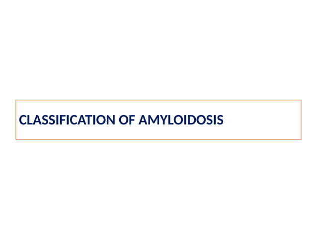 AMYLOIDOSIS ALL TYPES in detail and treatment.pptx