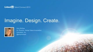 Talent Connect Australia - Amy McKee: "Imagine. Design. Create" | PPTX