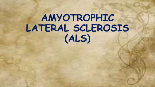 Amyotrophic lateral sclerosis (als) | PPTX | Dental Health | Diseases and Conditions