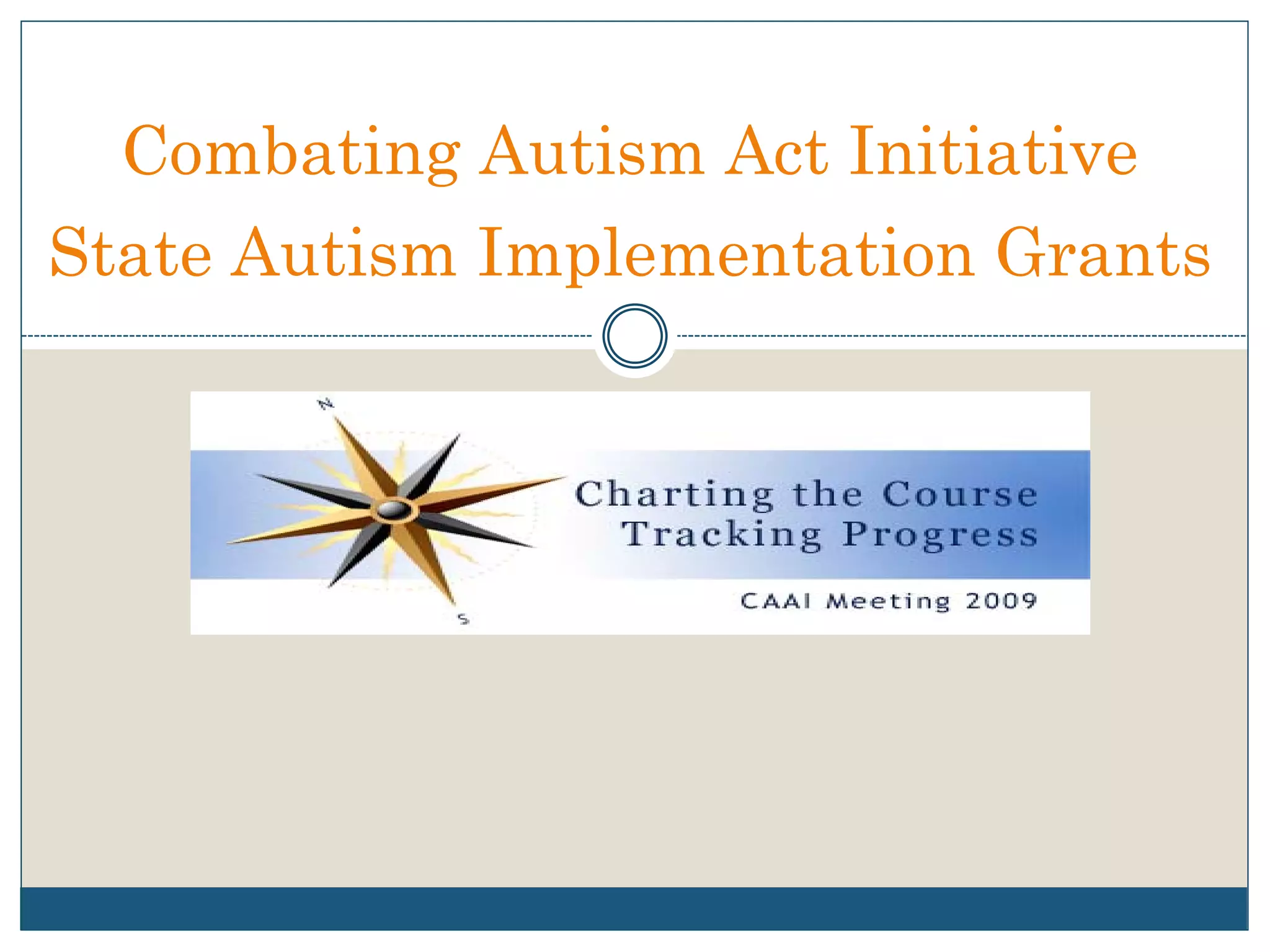 Combating Autism Act InitiativeState Autism Implementation Grants | PPT