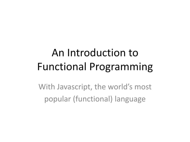 An Introduction to Functional Programming with Javascript | PPT