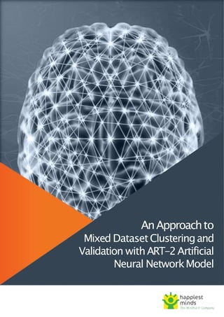 An Approach to Mixed Dataset Clustering and Validation with ART-2 Artificial Neural Network ...