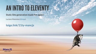 An intro to Eleventy - MancJS | PPT