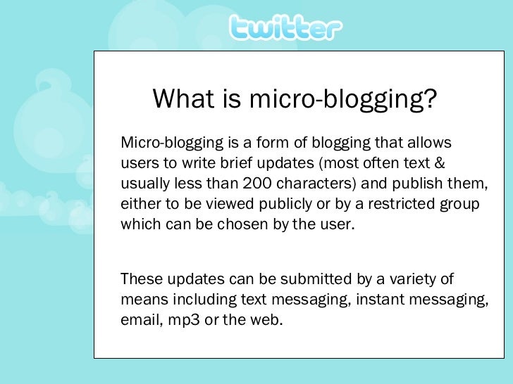 What is micro-blogging? Micro-blogging is