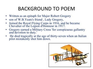 An Irish Airman Foresees His Death - W B Yeats | PPT