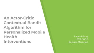 An actor critic contextual bandit algorithm for personalized mobile ...