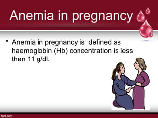 Anaemia in pregnancy and its evaluation ppt | PPTX