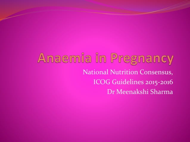 Anaemia in pregnancy ICOG guidelines | PPTX