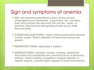 Anaemia ,types, classification, sign and symptoms, investigations ...