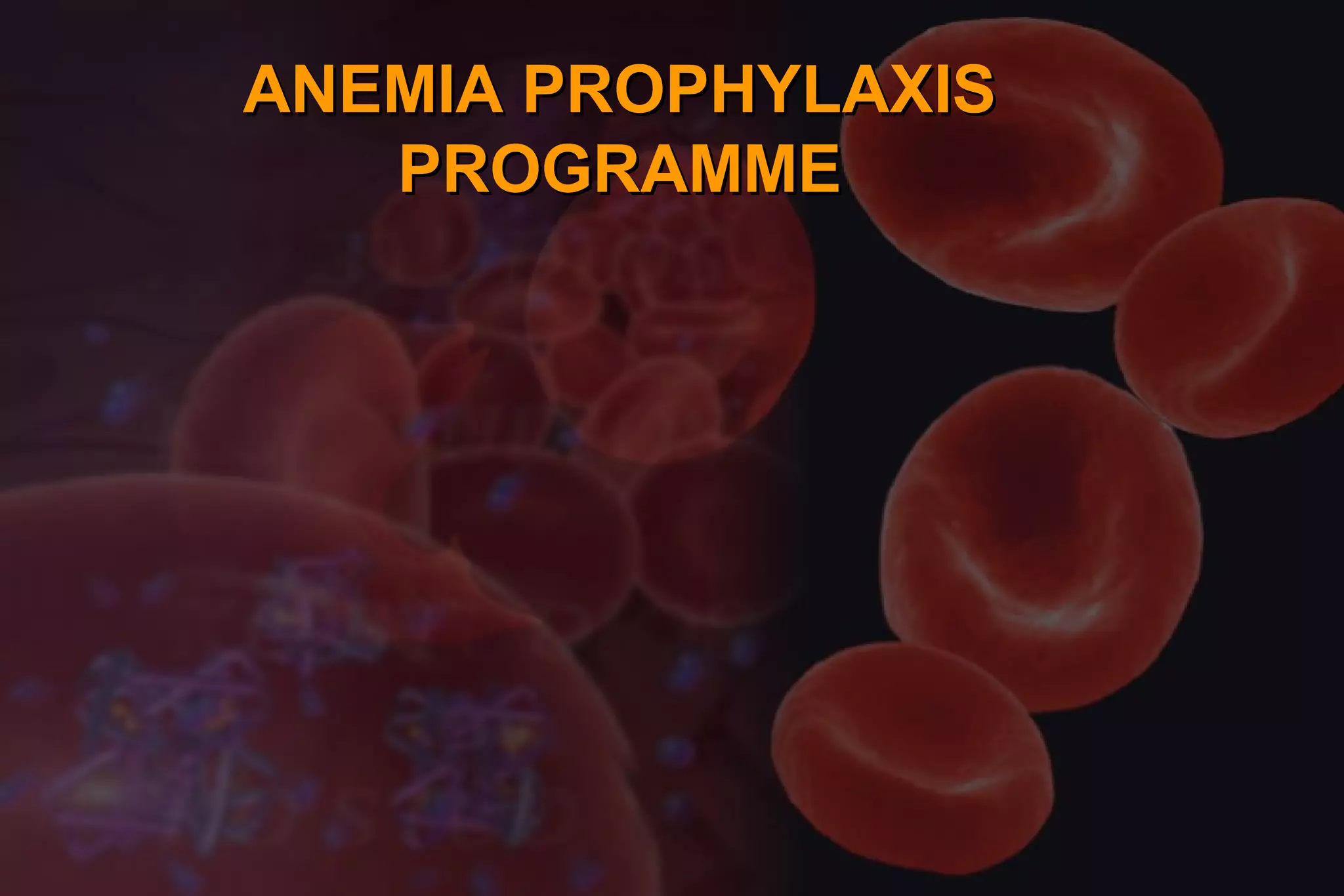 Anaemia prophylaxis programme | PPT