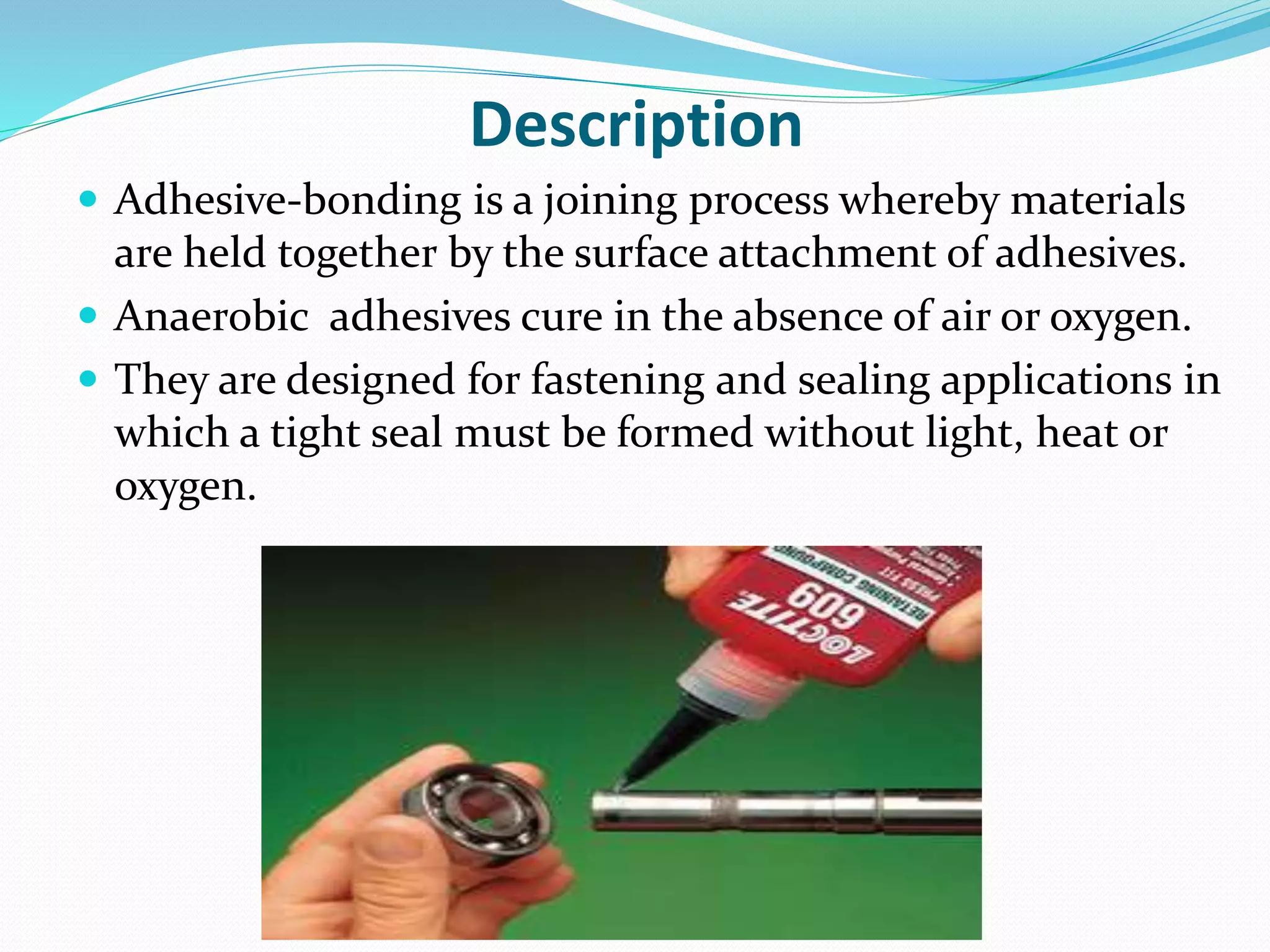 Anaerobic adhesive bonding | PPTX