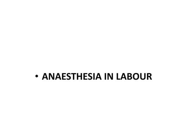 Anaesthesia & analgesia in labour | PPTX | Pregnancy | Reproductive Health