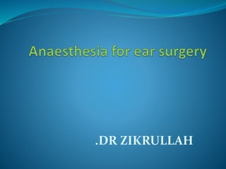 Anaesthesia for ear sugery | PPTX