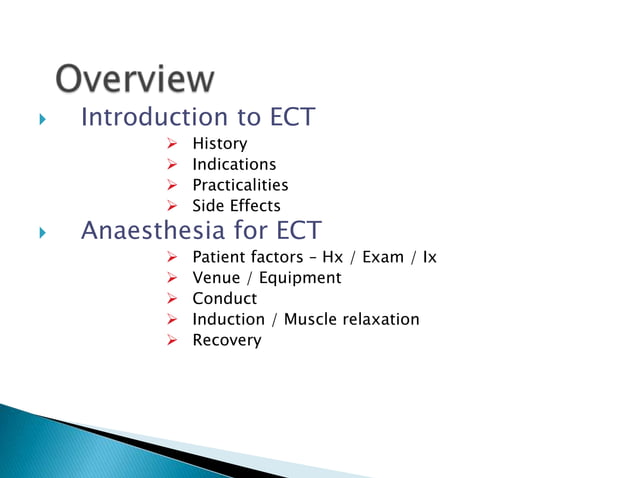 Anaesthesia for ELECTROCONVULSIVE THERAPY/ECT | PPT | Brain and Nervous System Disorders ...
