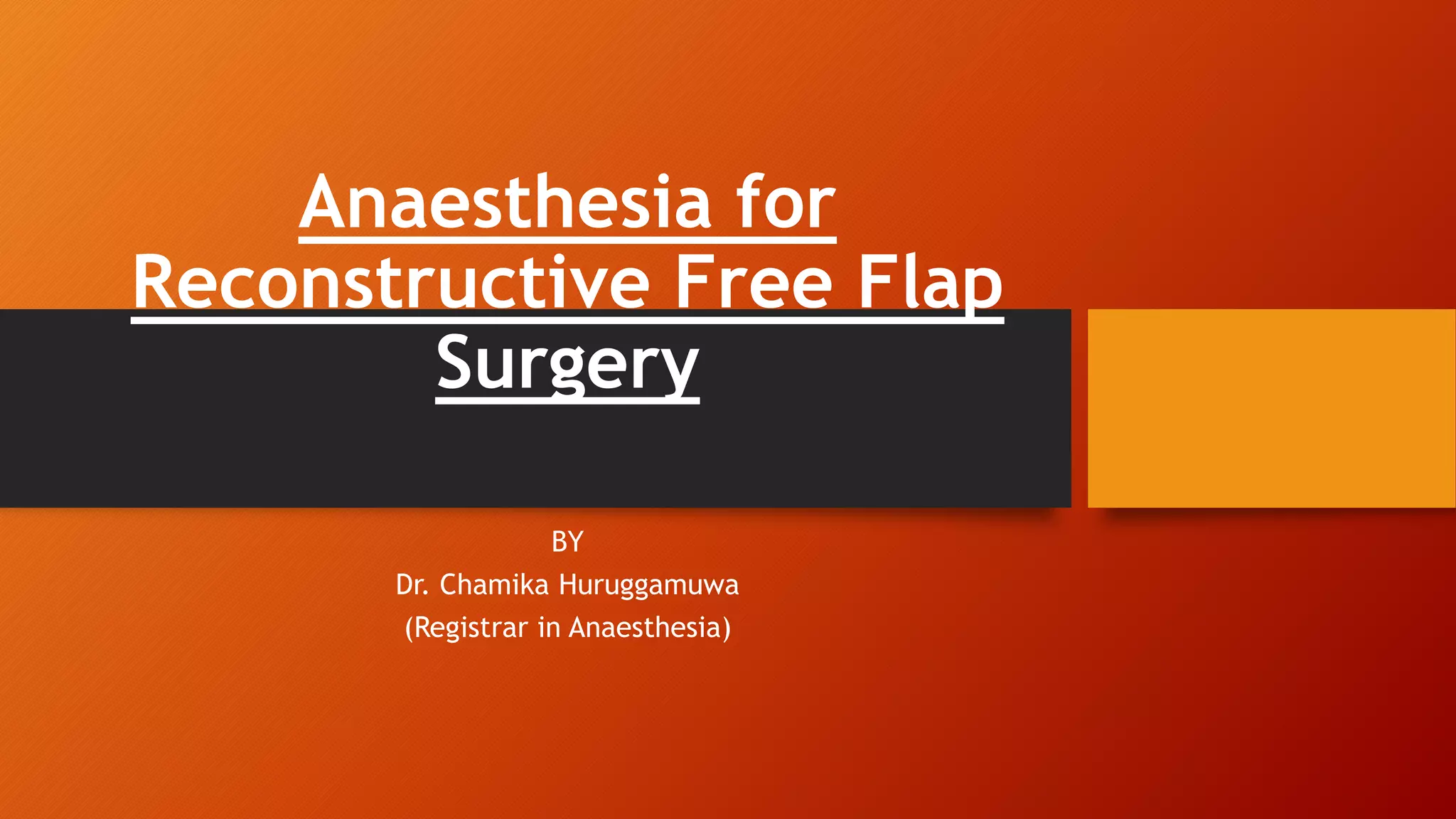 Anaesthesia for reconstructive free flap surgery | PPTX