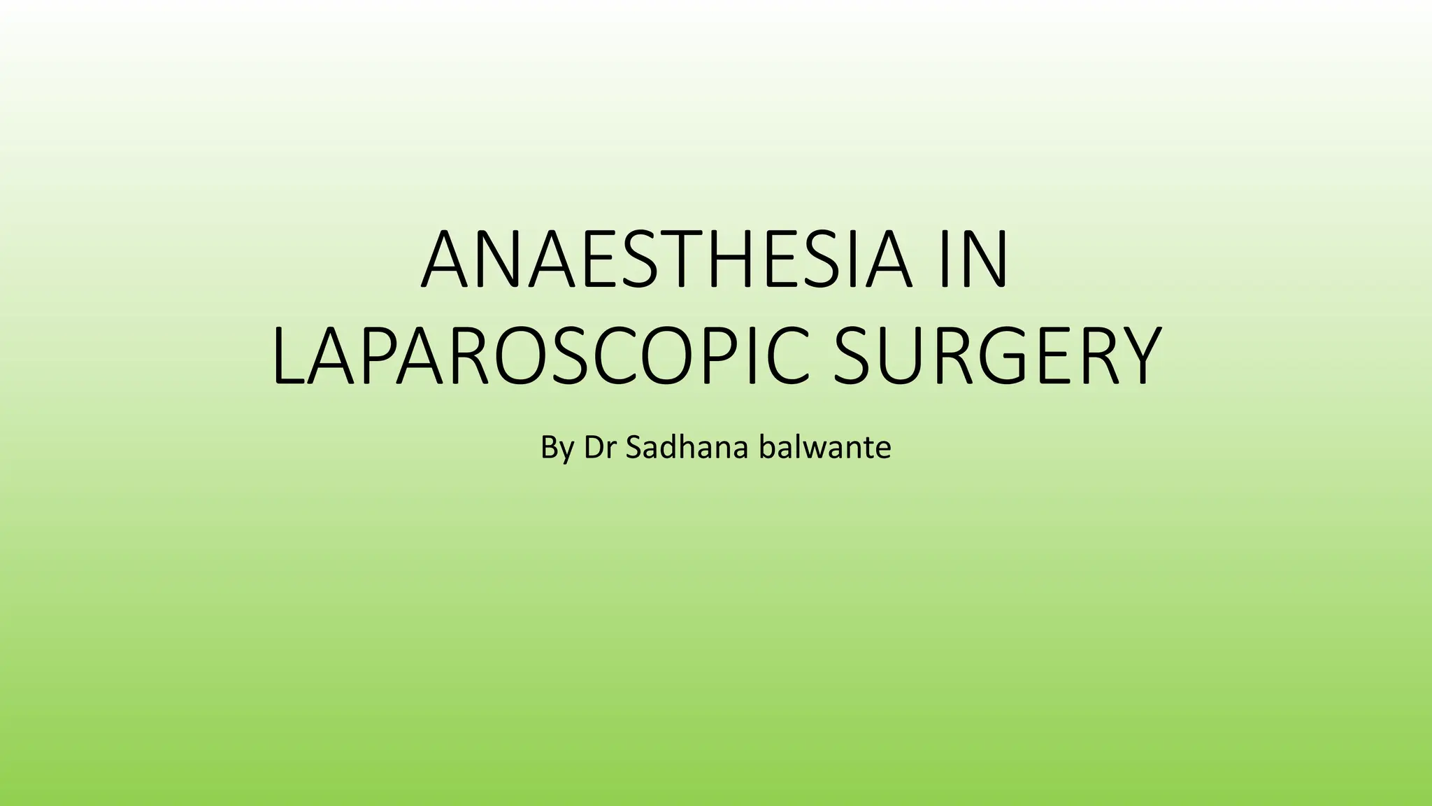 ANAESTHESIA IN LAPAROSCOPY.pptx by Dr sadhana | PPTX