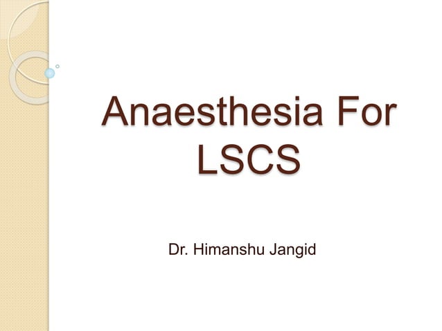 Anaesthesia for LSCS | PPTX | Pregnancy | Reproductive Health