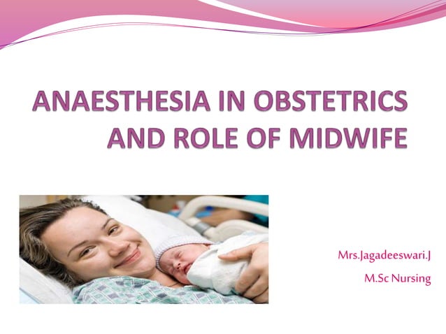 Anaesthesia in obstetrics and role of midwife | PPTX | Pregnancy | Reproductive Health