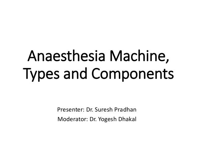 Anaesthesia machine, types and components | PPTX