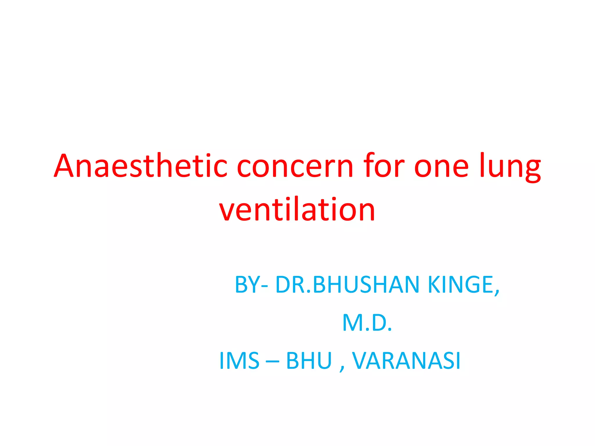 Anaesthetic consideration for one lung ventilation | PPTX