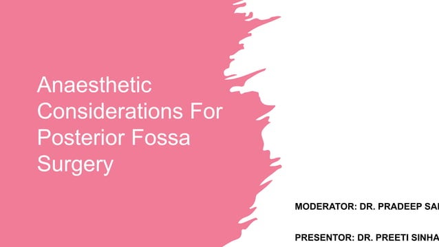 Anaesthetic Considerations For Posterior Fossa Surgery.pptx