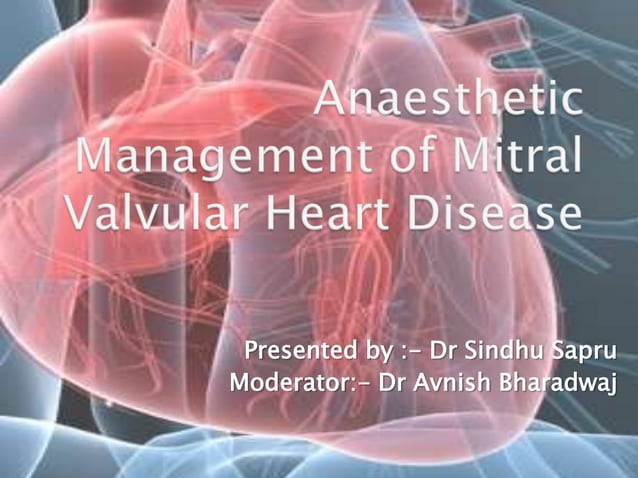 Anaesthetic management of mitral valvular heart disease | PPTX