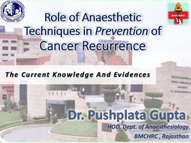 Role of Anaesthetic Techniques in Prevention of Cancer Recurrence | PPT