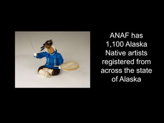 Alaska Native Arts Foundation | PPTX
