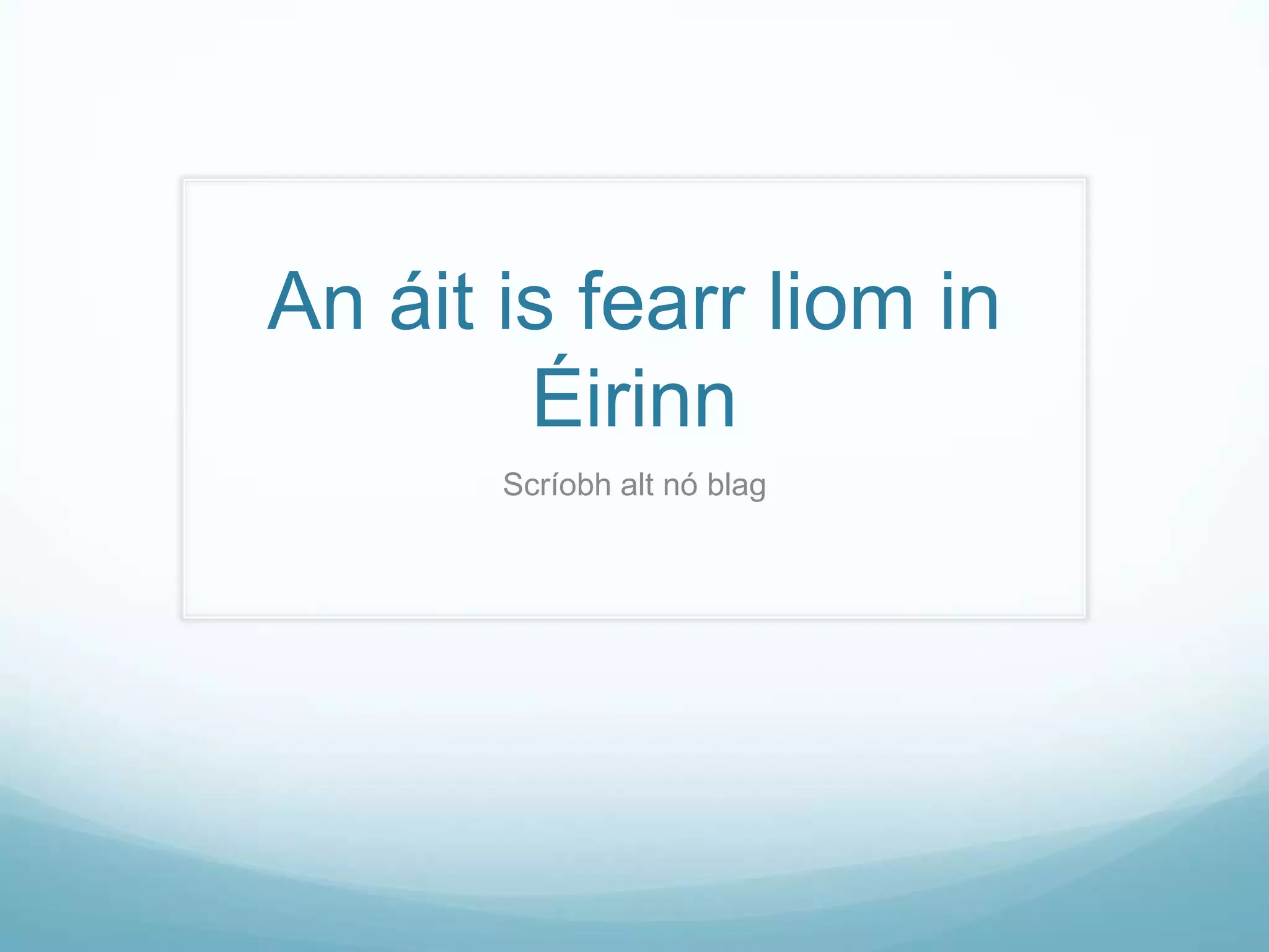 An áit is fearr liom in éirinn | PPTX