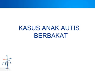 Anak autis berbakat | PPTX
