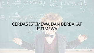 ANAK Cerdas istimewa dan berbakat istimewa | PPTX