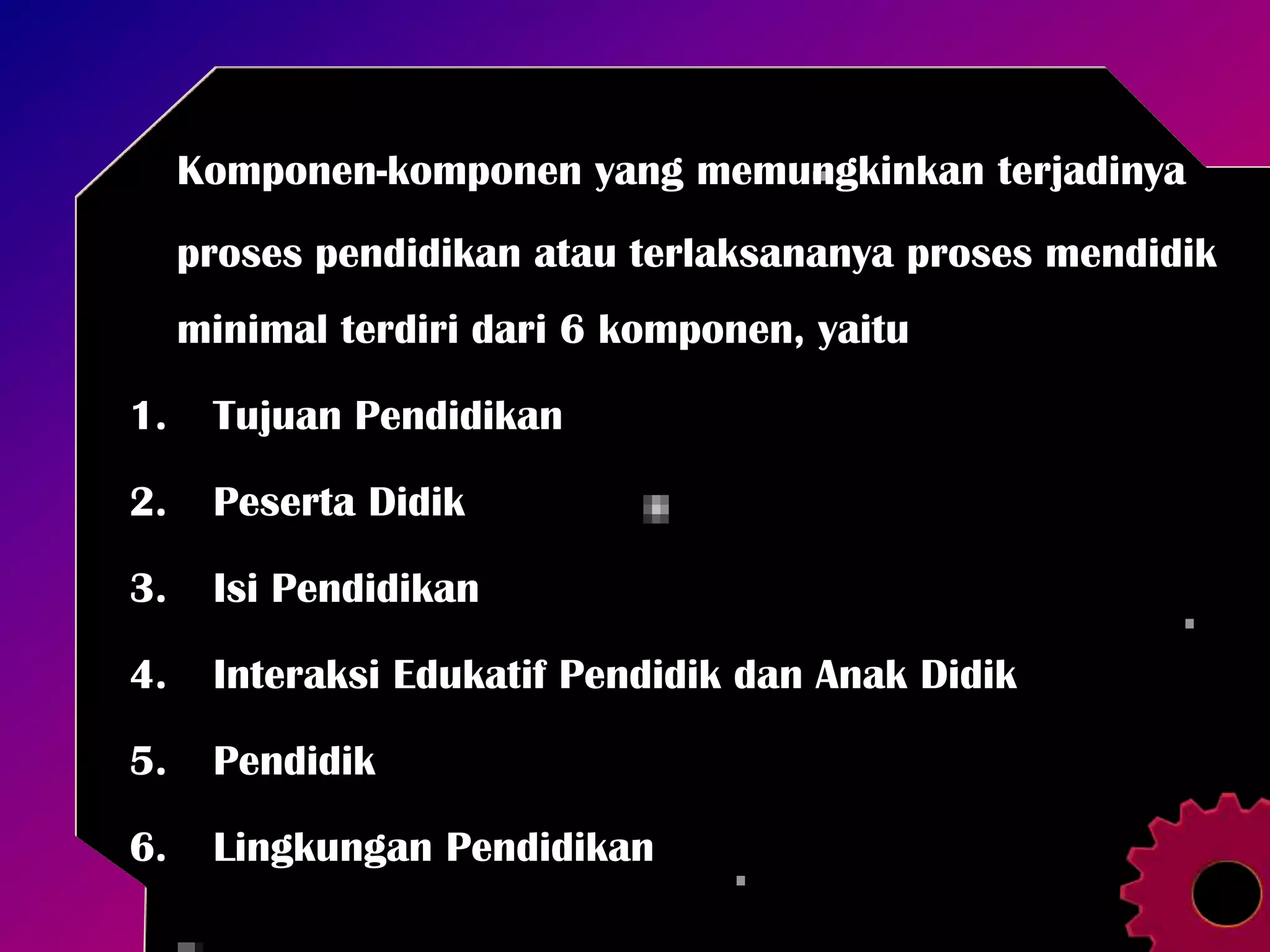 Anak didik sebagai komponen pendidikan | PPTX