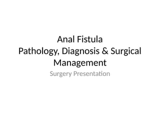 Anal Fistula presentation classification | PPTX