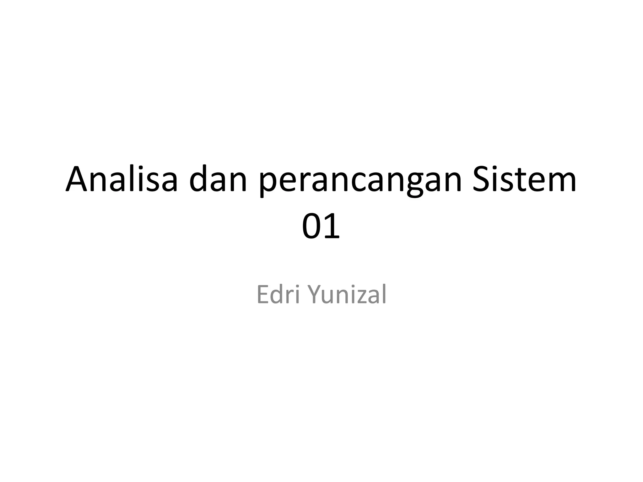 Analisa dan perancangan sistem 01 pengantar analisa dan perancangan sistem | PPTX