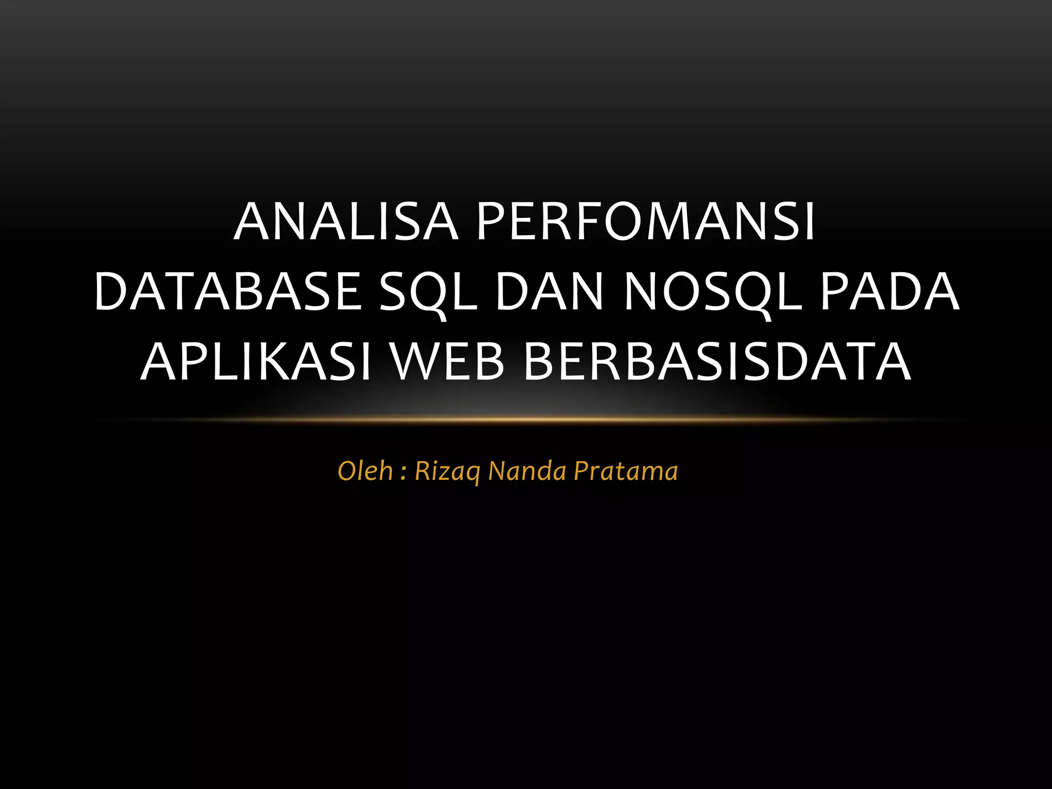 Analisa Perfomansi Database Sql Dan No Sql Pada Aplikasi Ppt