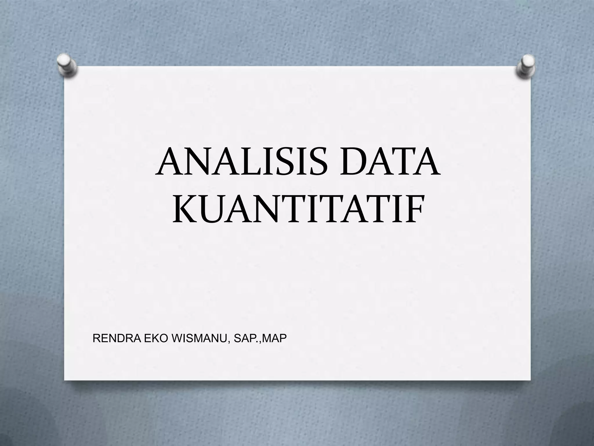 Analisis data kuantitatif (rendra) | PPTX