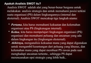 SWOT adalah Strengths (Kekuatan), Weaknesses (Kelemahan), Opportunities ...