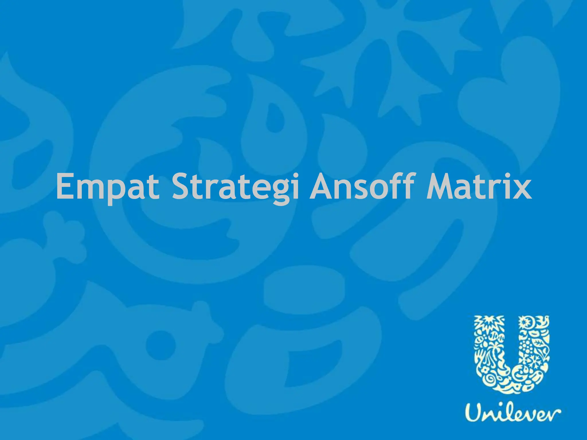 Analisis Ansoff Matrix Pada PT Unilever Indonesia.pptx