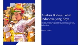 Analisis Budaya Lokal yang Ada DiIndonesia | PPTX