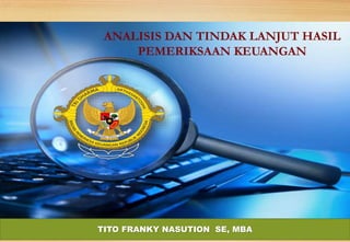 Analisis dan tindak lanjut hasil pemeriksaan.pptx
