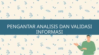 Analisis dan Validasi Informasi - Presentasi (1).pptx
