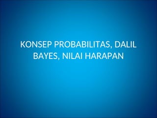 Analisis Keputusan menurut konsep probabilitas dalil Bayes | PPT
