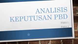 ANALISIS KEPUTUSAN PBD.pptx