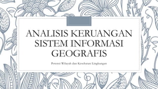 Analisis Keruangan sistem informasi geografis.pptx