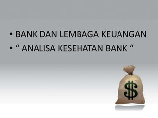 bank dan lembaga keuangan Analisis_Kesehatan_Bank.pptx