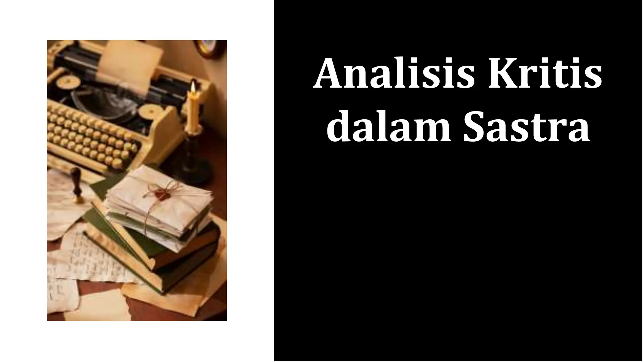 Analisis Kritis Sastra memudahkan dalam memahami karya sastra secara ...