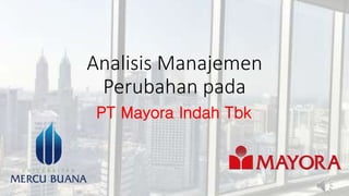 Analisis manajemen perubahan pada pt mayora indah | PPTX