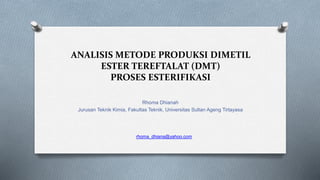 Analisis Metode Produksi Dimetil Ester Tereftalat (DMT) | PPTX